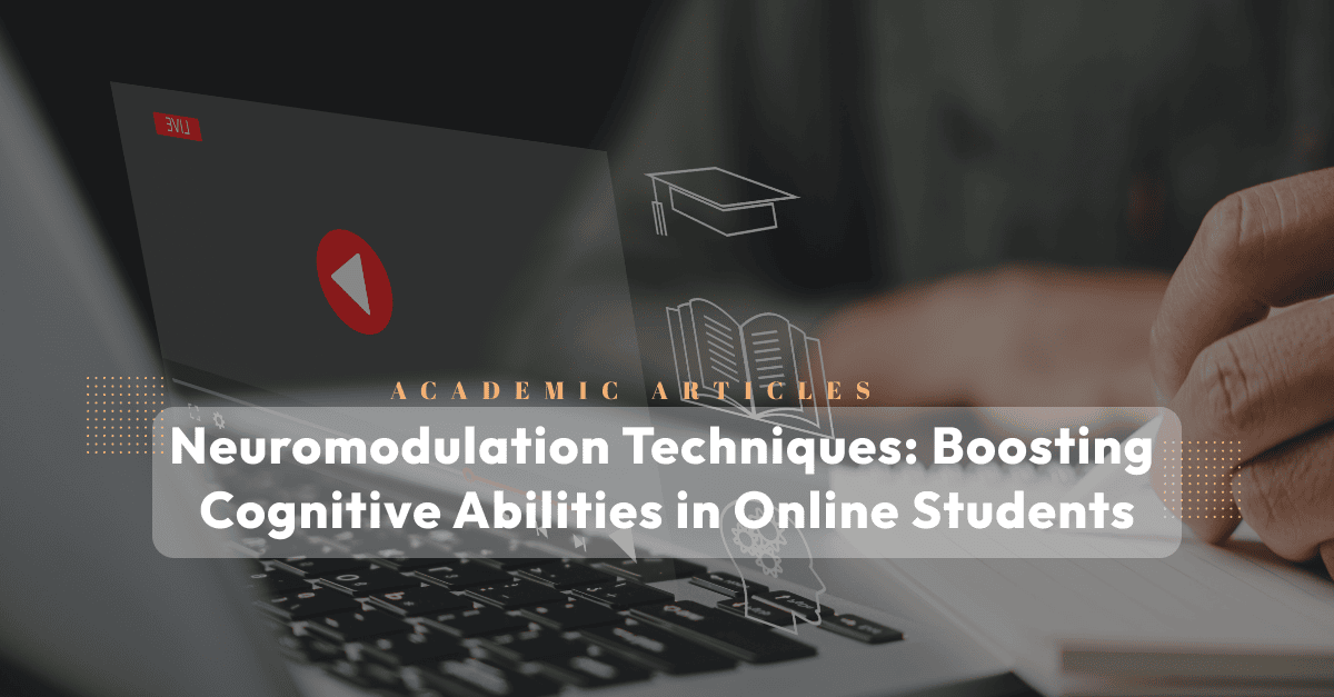 Neuromodulation Techniques: Boosting Cognitive Abilities in Online ...